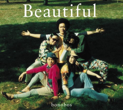 bonobos "Beautiful" : NO MUSIC,NO LIFE