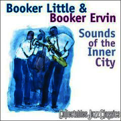 Booker Little & Booker Ervin / Sounds of the Inner City : ジャズ侍の無節操三昧